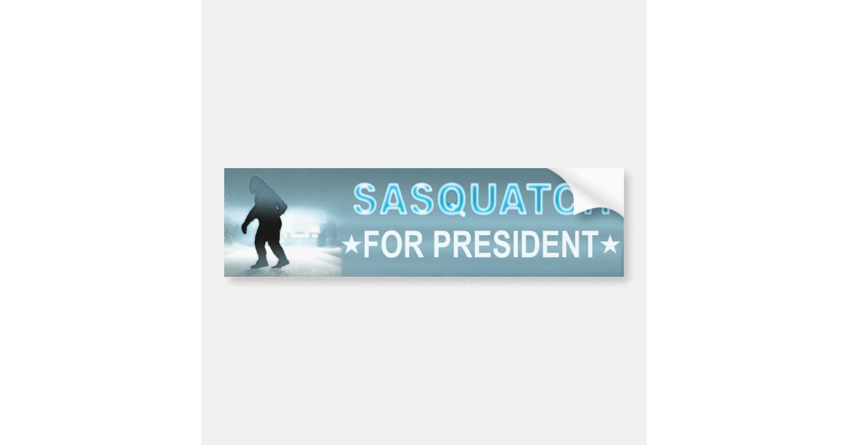 Sasquatch For President Bumper Sticker | Zazzle