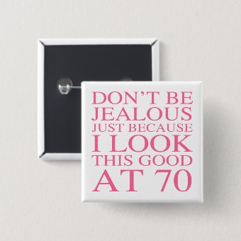 Sassy 70th Birthday For Women Button | Zazzle
