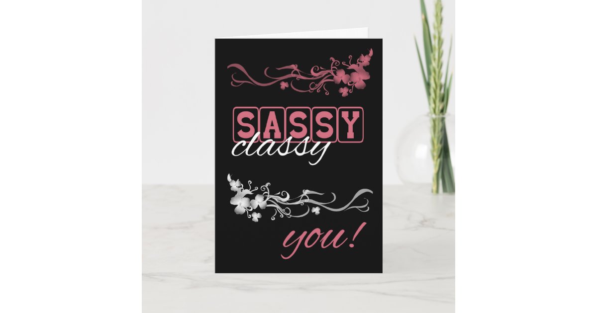 Sassy Classy You Birthday Card with Blended Flower | Zazzle