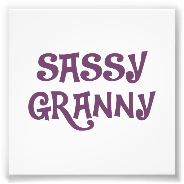 Sassy Granny Grandmother Photo Print | Zazzle