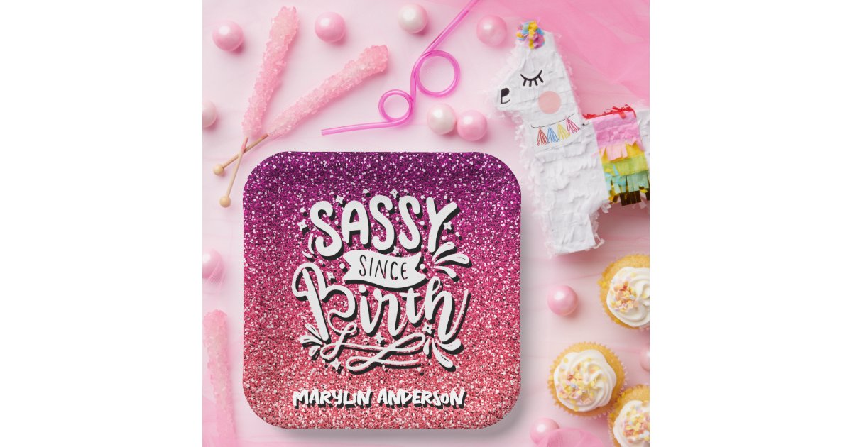 SASSY SINCE BIRTH CUSTOM GLITTER TYPOGRAPHY PAPER PLATES | Zazzle