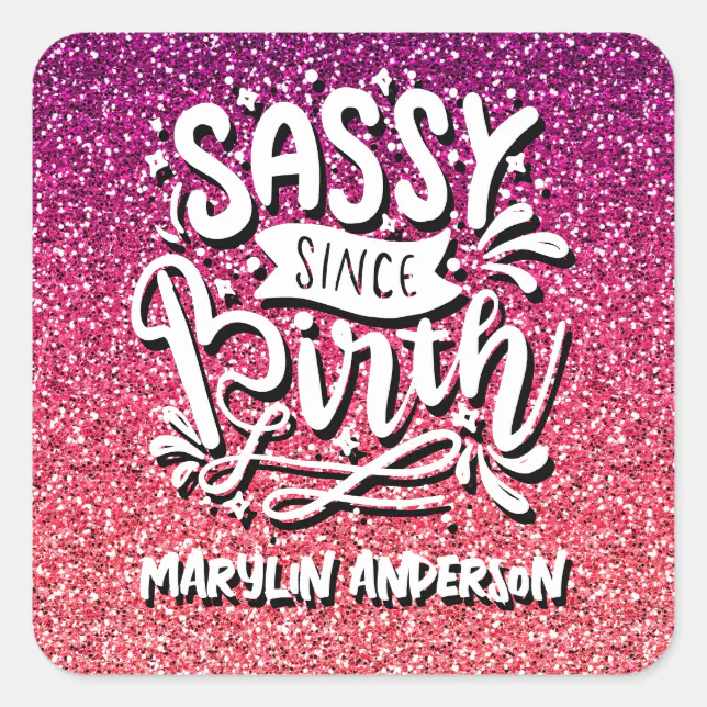 SASSY SINCE BIRTH CUSTOM GLITTER TYPOGRAPHY SQUARE STICKER | Zazzle