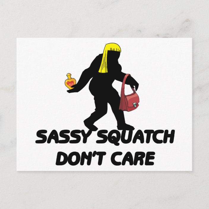 Sassy Squatch Don't Care Postcard | Zazzle.com