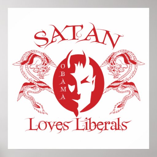 Satan Loves Liberals Poster | Zazzle