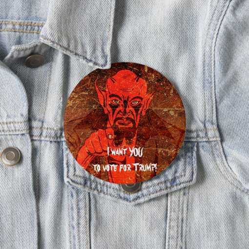 Satan says, "I want YOU to vote for Trump!" Button | Zazzle
