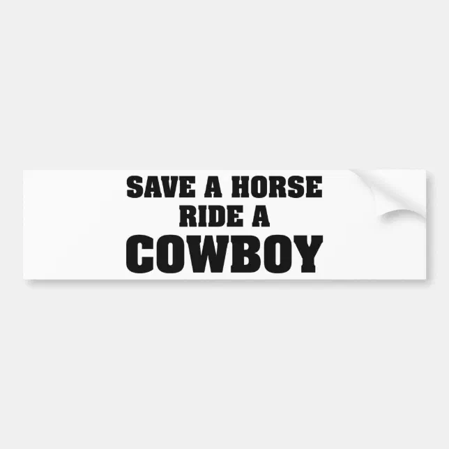 Save A Horse Ride A Cowboy Bumper Sticker | Zazzle