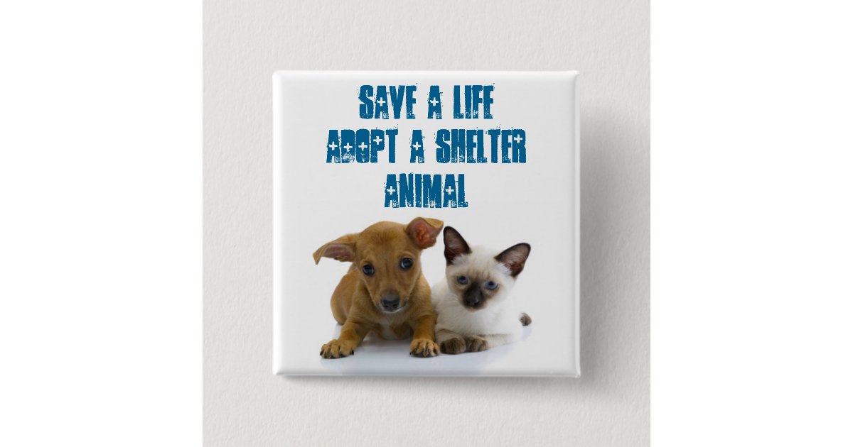 Save a Life Adopt a shelter animal Button | Zazzle