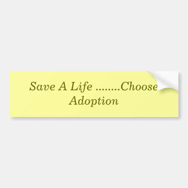 Save A Life ........Choose Adoption Bumper Sticker | Zazzle