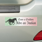 Save a Stallion Ride an Italian Bumper Sticker | Zazzle