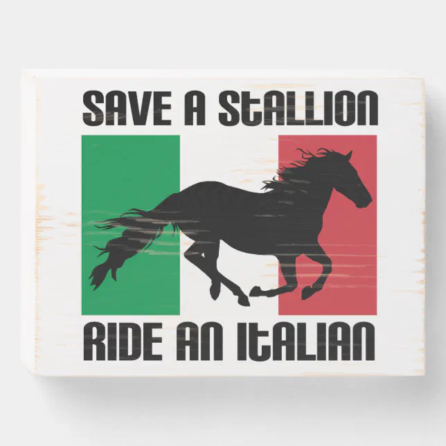 Save a Stallion Ride an Italian Funny Meme Quote Wooden Box Sign | Zazzle