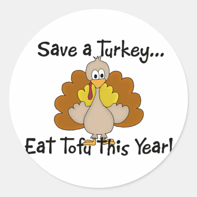 Save a Turkey...Eat Tofu this Year! Stickers | Zazzle