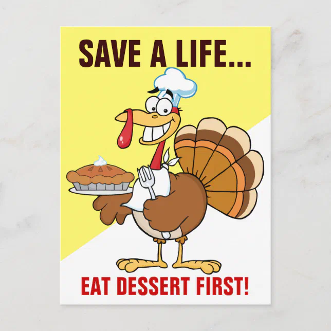 Save a Turkey's Life by Eating Dessert First! Postcard | Zazzle