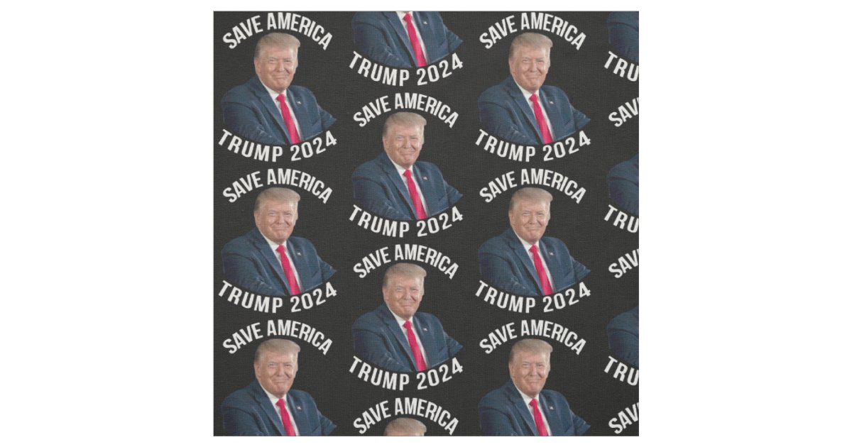 Save America Trump 2024 President Donald J. Trump Fabric | Zazzle