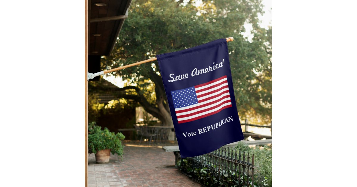 Save America/Vote Republican! House Flag | Zazzle