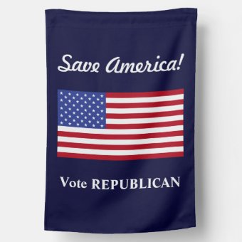 Save America/Vote Republican! House Flag | Zazzle