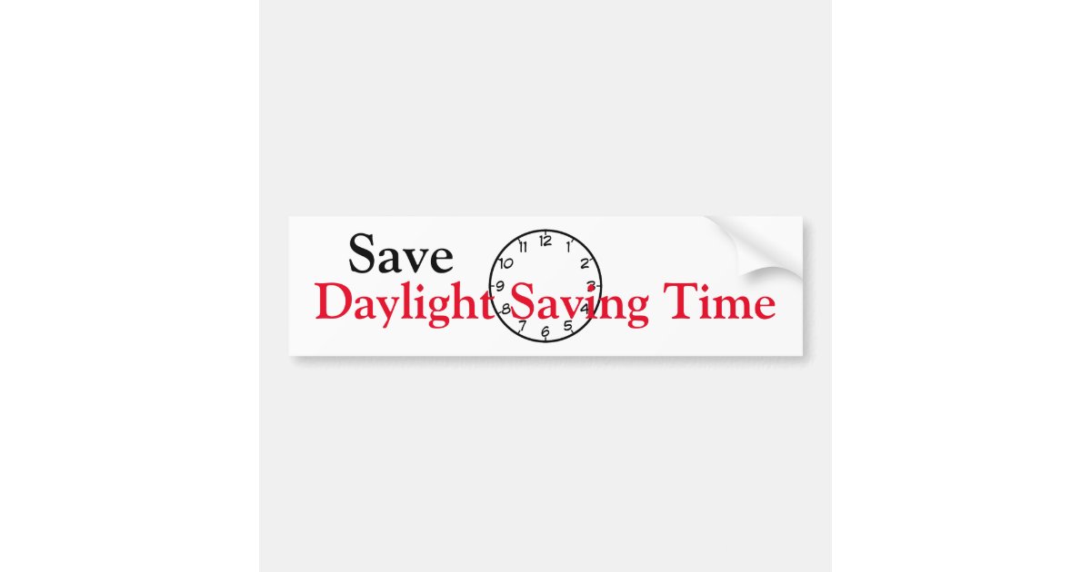 Save Daylight Saving Time Bumper Sticker | Zazzle