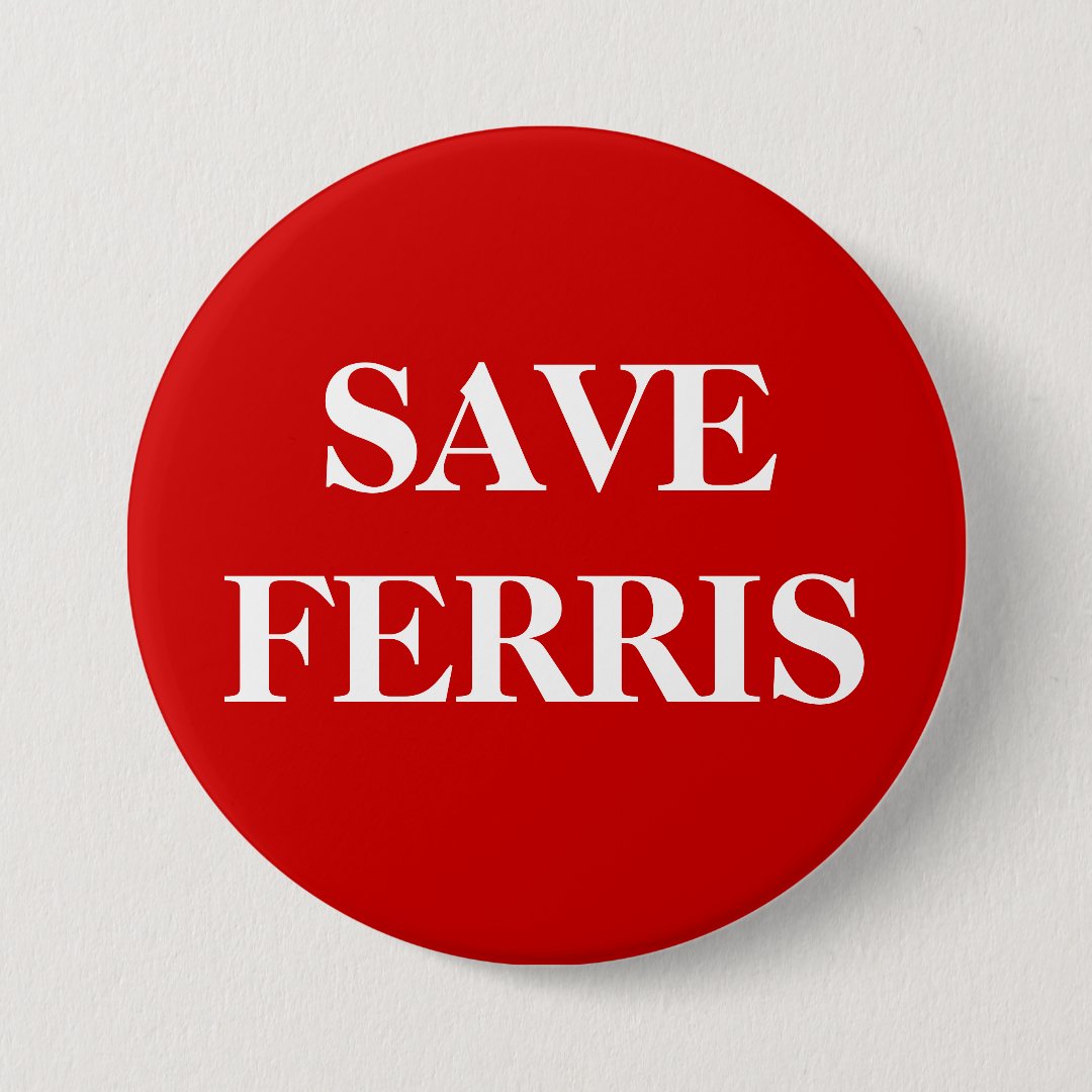 SAVE FERRIS BUTTON | Zazzle