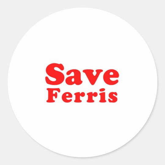 Save Ferris Classic Round Sticker | Zazzle.com