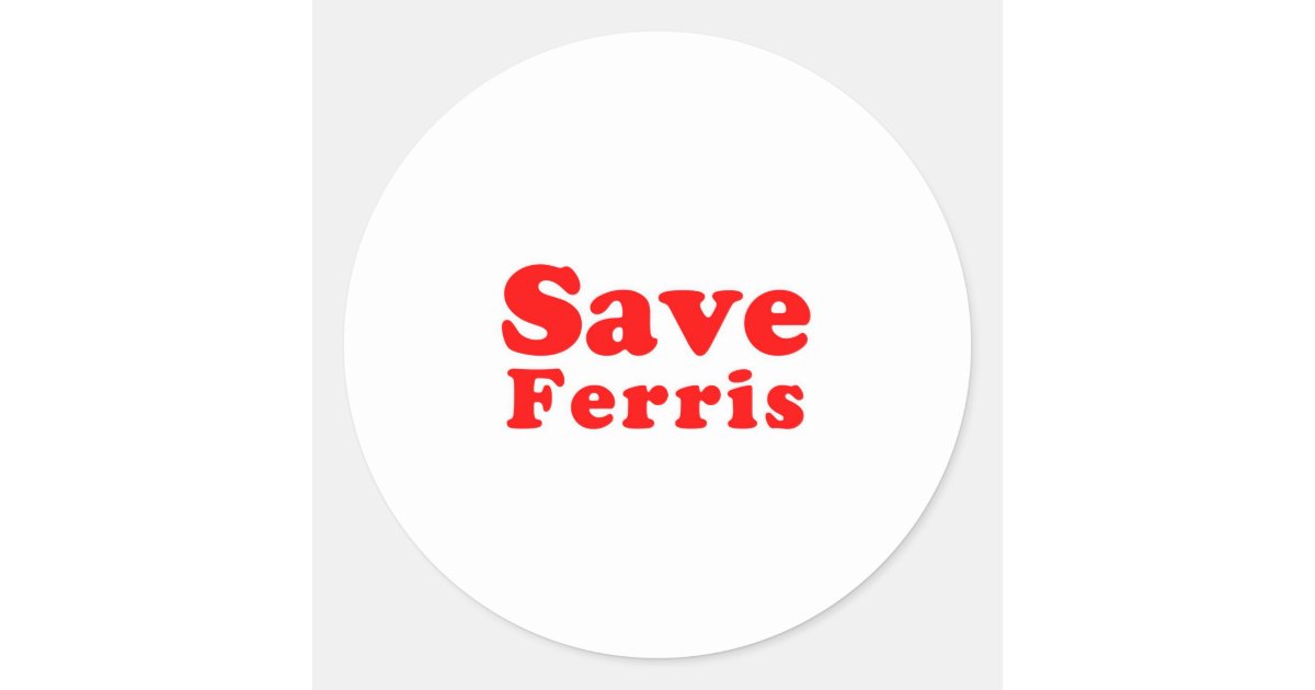 Save Ferris Classic Round Sticker | Zazzle