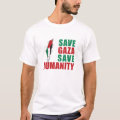 Save Gaza Save Humanity, Solidarity T-Shirt | Zazzle