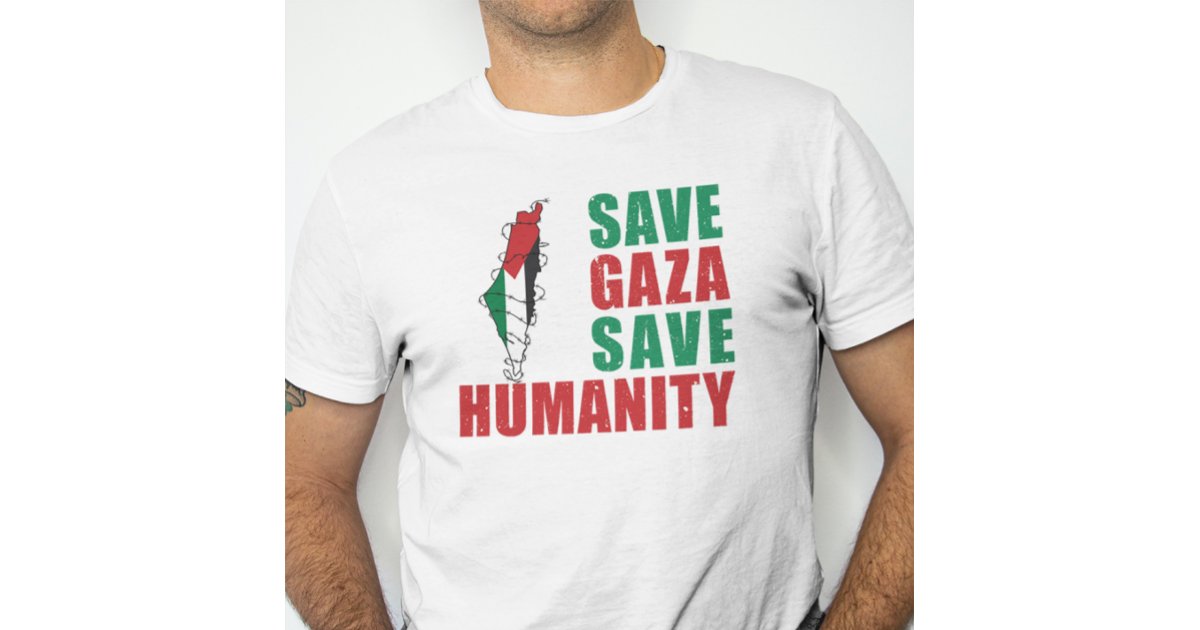 Save Gaza Save Humanity, Solidarity T-Shirt | Zazzle