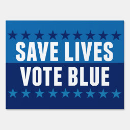 Save Lives Vote Blue Sign | Zazzle