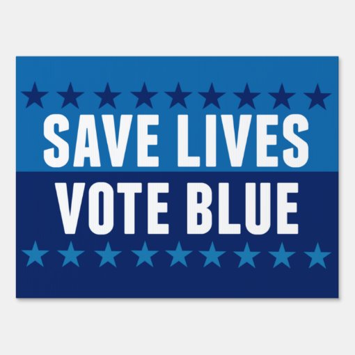 Save Lives Vote Blue Sign | Zazzle
