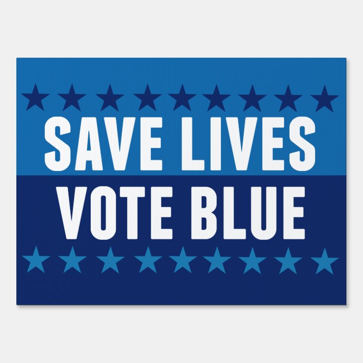 Save Lives Vote Blue Sign | Zazzle