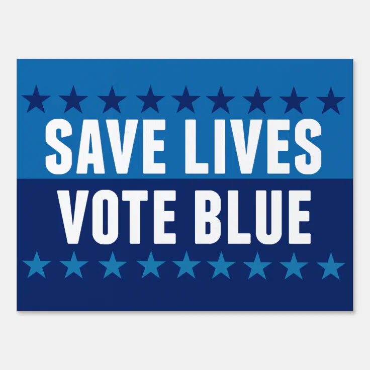 Save Lives Vote Blue Sign | Zazzle