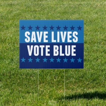 Save Lives Vote Blue Sign | Zazzle