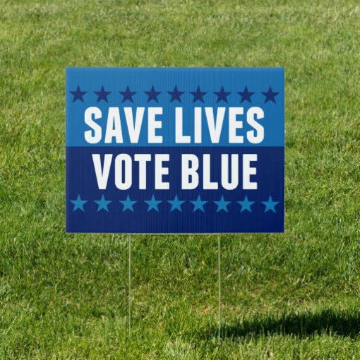 Save Lives Vote Blue Sign | Zazzle