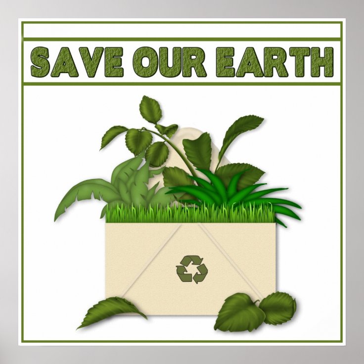 SAVE OUR EARTH POSTER - RECYCLE | Zazzle