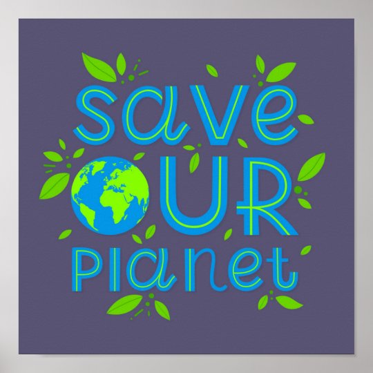 Save Our Planet Poster | Zazzle.com