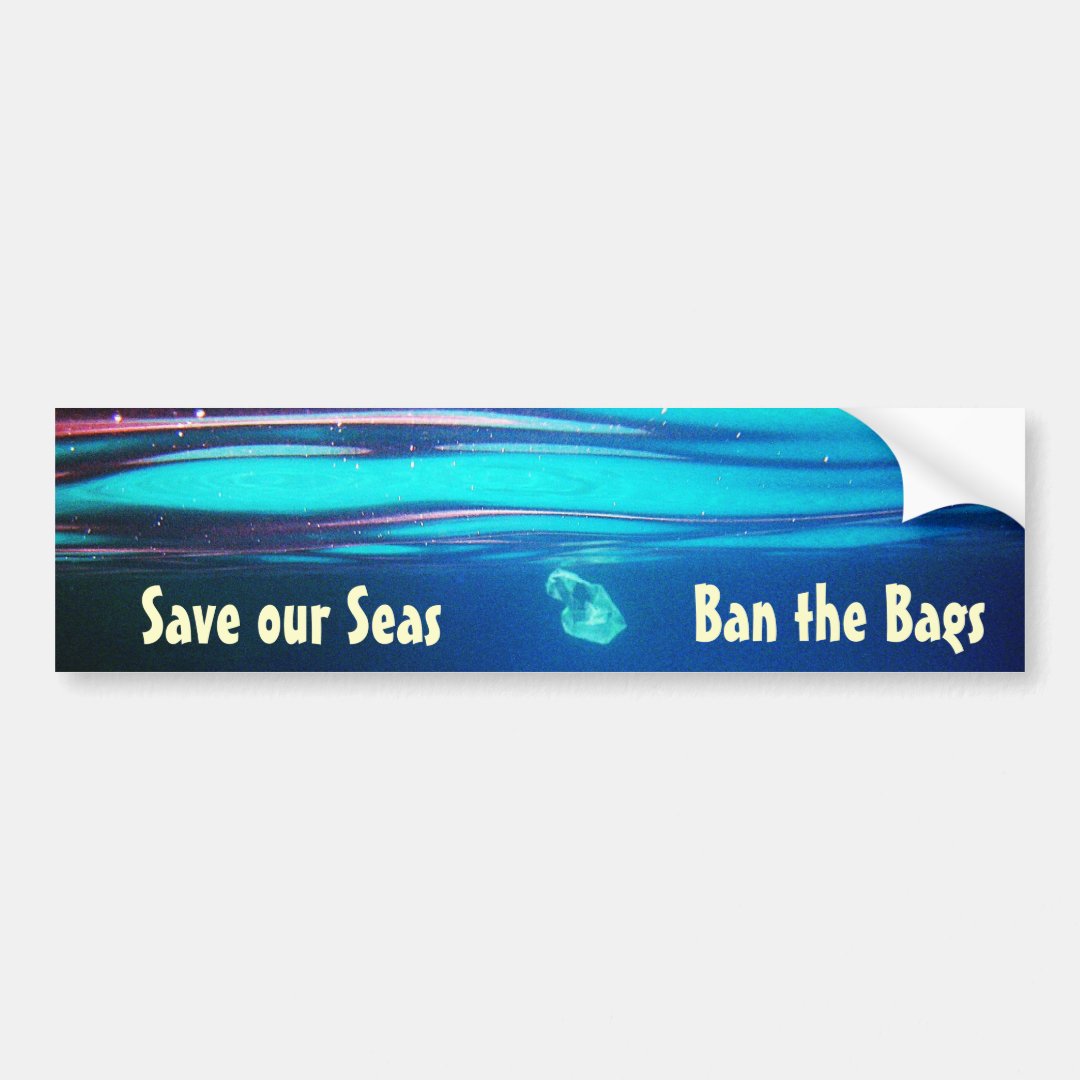 Save our Seas - Ban the Bags Bumper Sticker | Zazzle