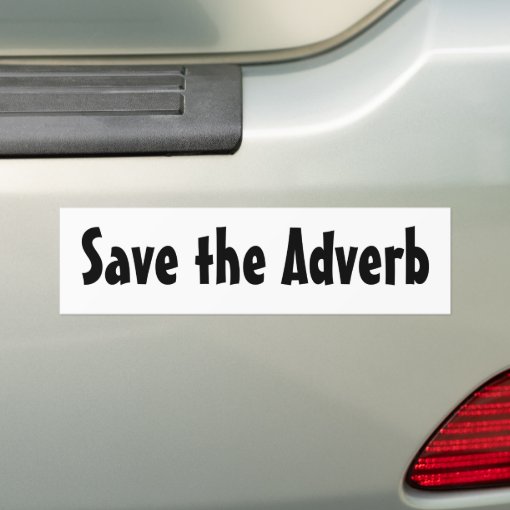 Save the Adverb Bumper Sticker | Zazzle