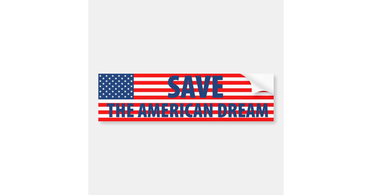 Save the American Dream Bumper Sticker | Zazzle
