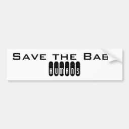 Save the Baby Humans Bumper Sticker | Zazzle