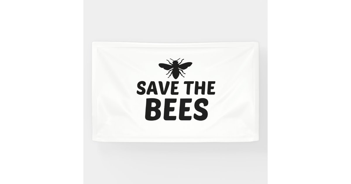 SAVE THE BEES BANNER | Zazzle