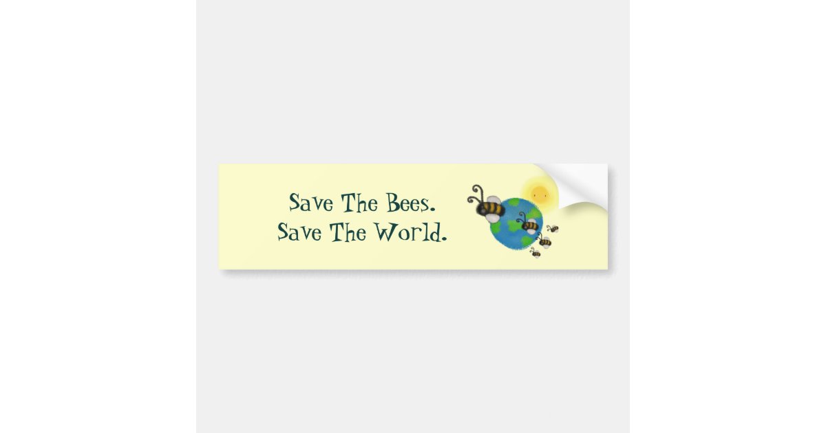 Save The Bees. Save The World. Bumper Sticker | Zazzle