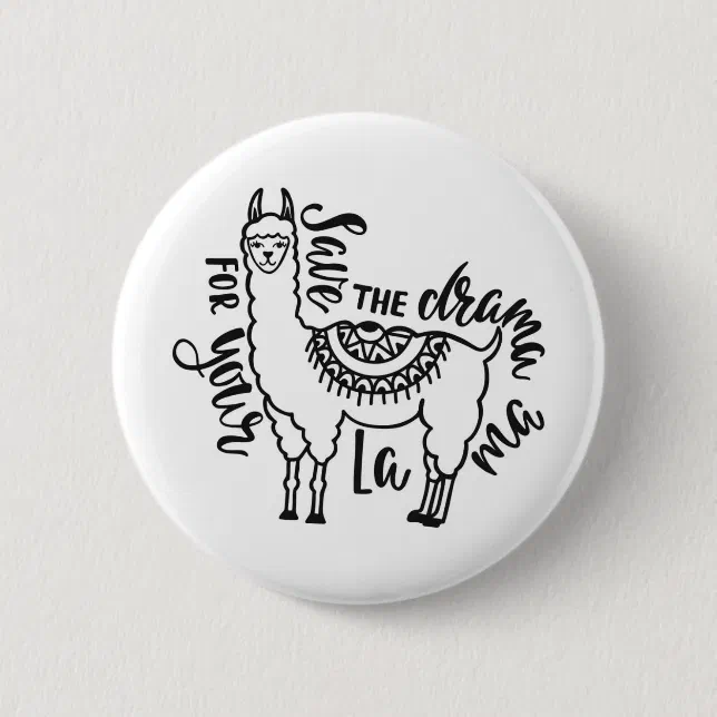 Save The Drama For Your Llama Button | Zazzle