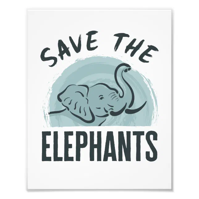 Save the Elephants Wildlife Activist Elephant Love Photo Print | Zazzle