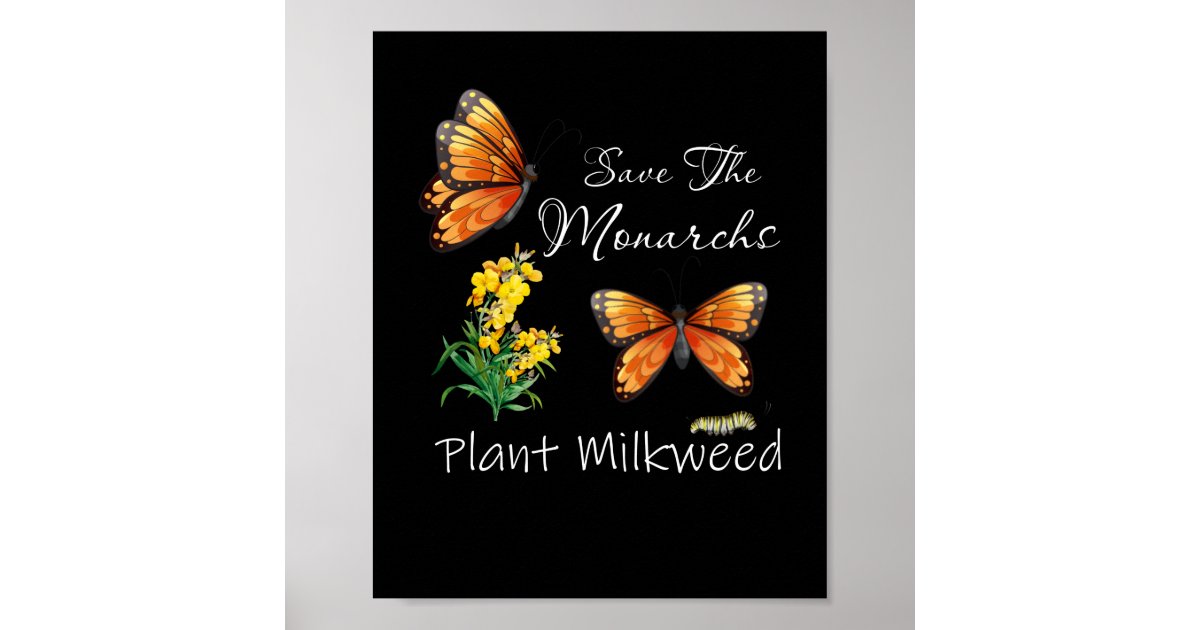 Save The Monarchs Plant Some Milkweed Butterfly Poster | Zazzle