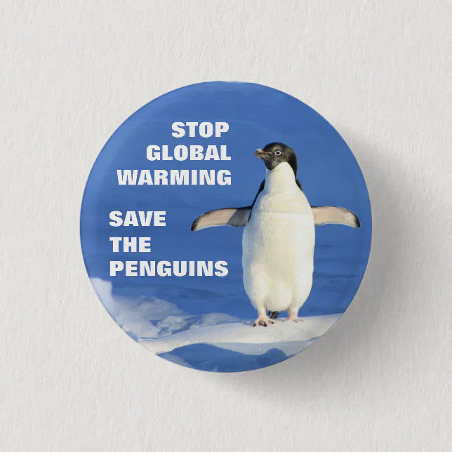 Save the Penguins Stop Global Warming Round Button | Zazzle