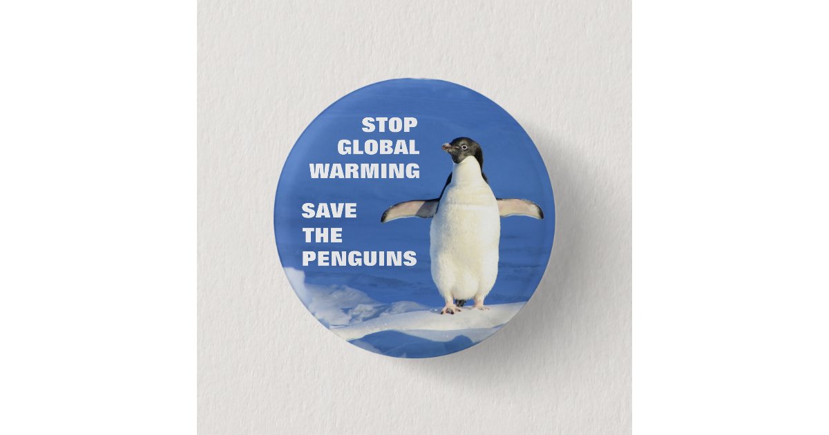 Save the Penguins Stop Global Warming Round Button | Zazzle