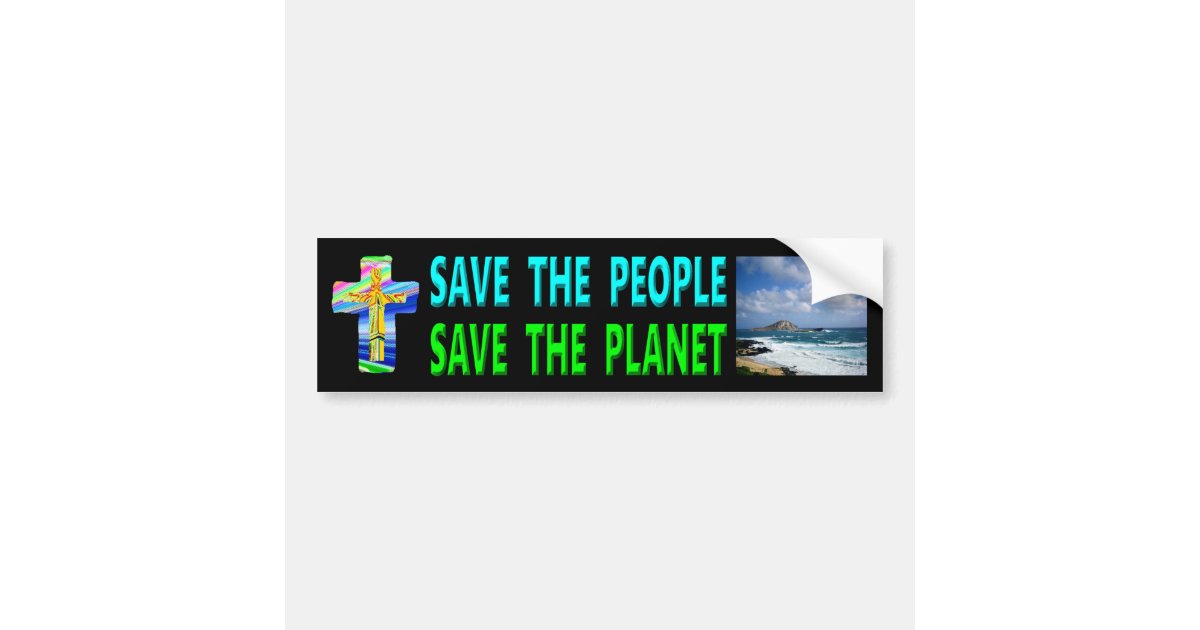 Save The People Save The Planet Bumper Sticker | Zazzle