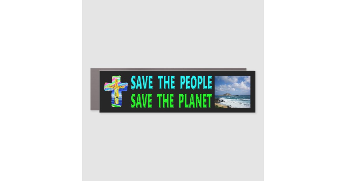 Save The People Save The Planet Car Magnet | Zazzle