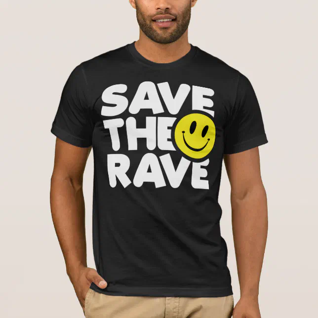 Save The Rave T-Shirt | Zazzle