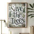 Save the Trees Greenery and Leafy Conservation Art Poster | Zazzle