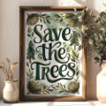 Save the Trees Greenery and Leafy Conservation Art Poster | Zazzle