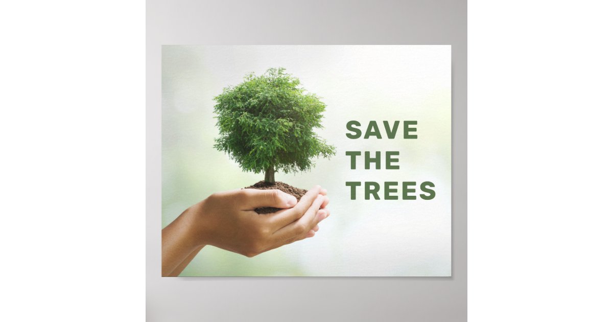 Save The Trees Hands Holding Tree Photo Eco Poster | Zazzle.com